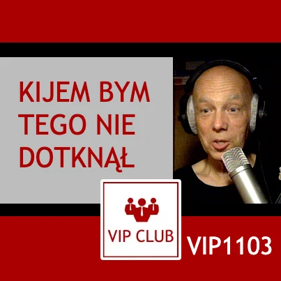 VIP1103: Kijem bym tego nie dotknął - Learn Polish Language Online Resource